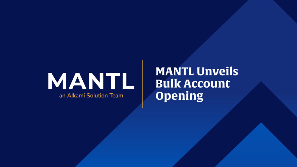 MANTL Unveils Bulk Account Opening to Streamline Branch Operations ...