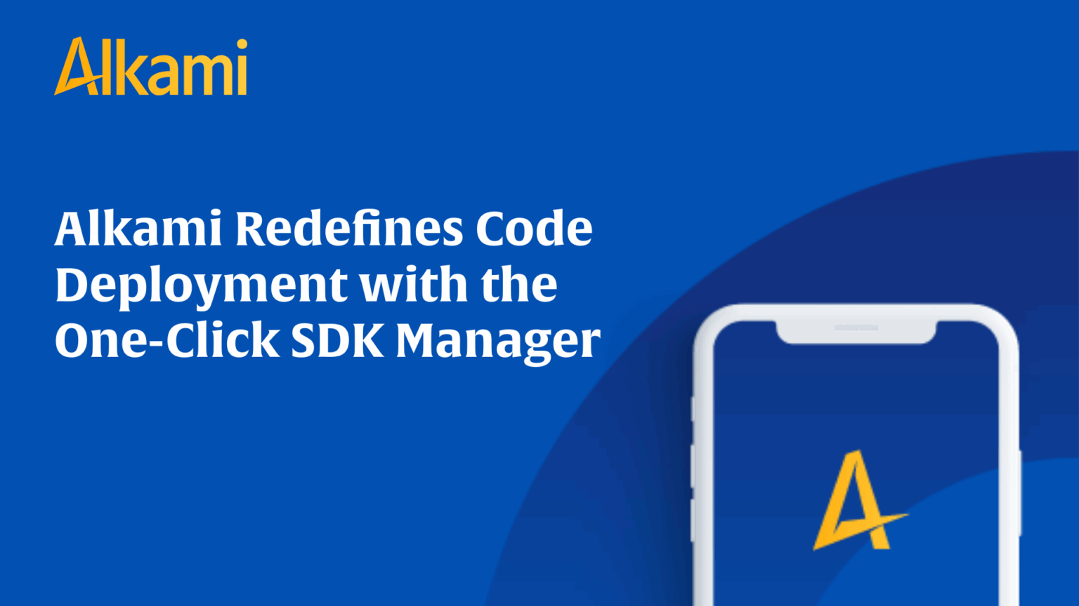 Alkami Redefines Code Deployment with the One-Click SDK Manager ...